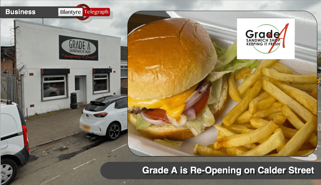 Grade A Sandwich Shop Re-Opening! - Blantyre Telegraph