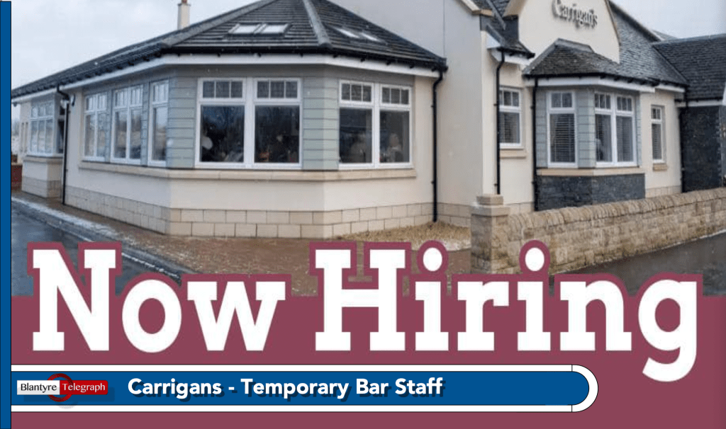 Carrigans are Hiring - Blantyre Telegraph