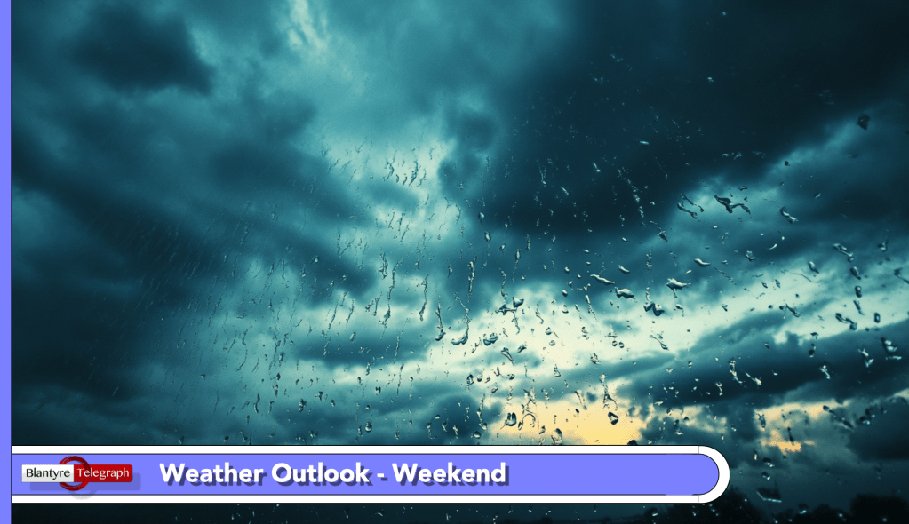 Weather Outlook - Weekend - Blantyre Telegraph