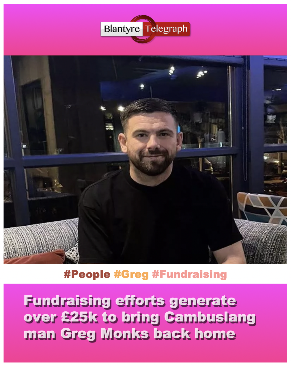 Fundraising Efforts for Greg Monks' Return Home - Blantyre Telegraph