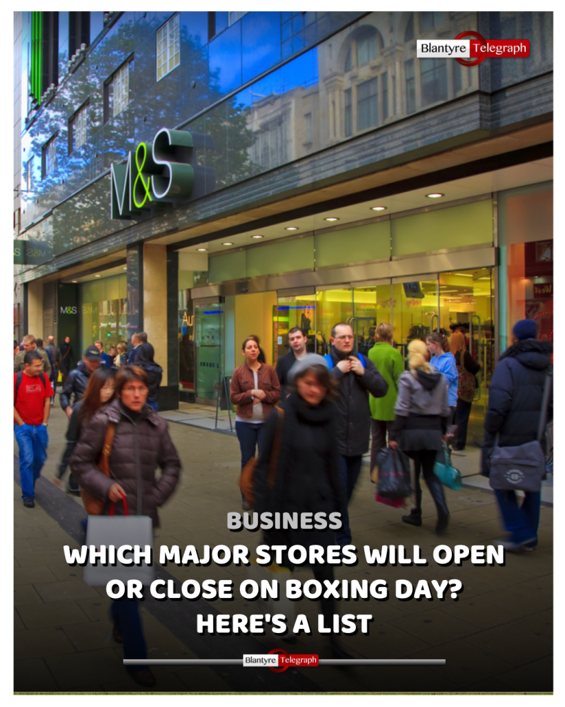Which Stores will be Closed on Boxing Day ? - Blantyre Telegraph
